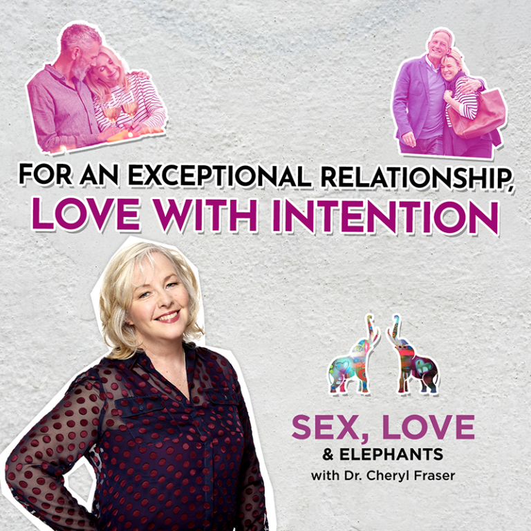 For an Exceptional Relationship, Love With Intention - Dr. Cheryl ...
