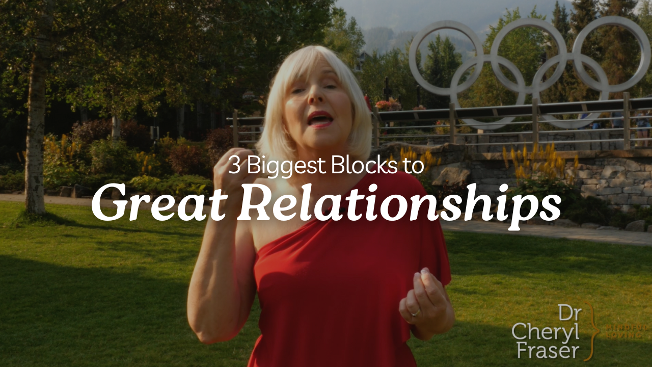 Three Major Relationship Blockers 👿 - Dr. Cheryl Fraser - Mindful Loving