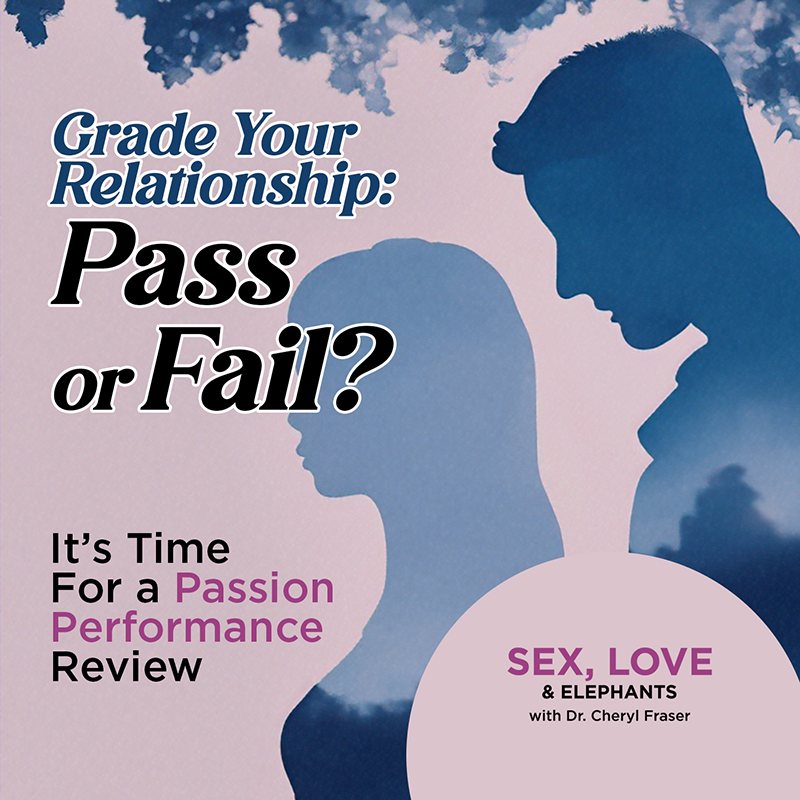 Grade Your Relationship: Pass or Fail? It’s Time For a Passion ...